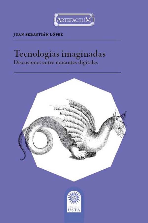 Humanidades : Tecnologías imaginadas: discusiones entre mutantes digitales